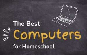 The Best Computers For Homeschooling: A Parent's Guide - Homeschool Newbie